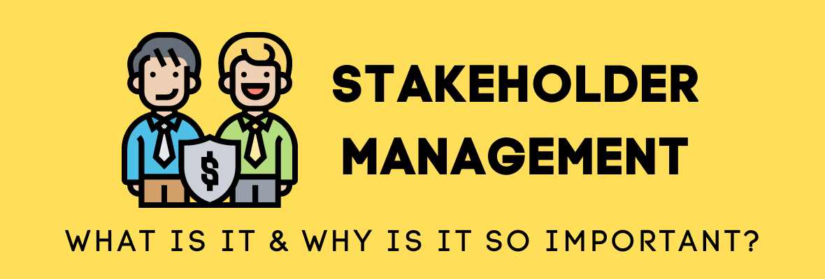 What Is Stakeholder Management and Why Is It so Important?