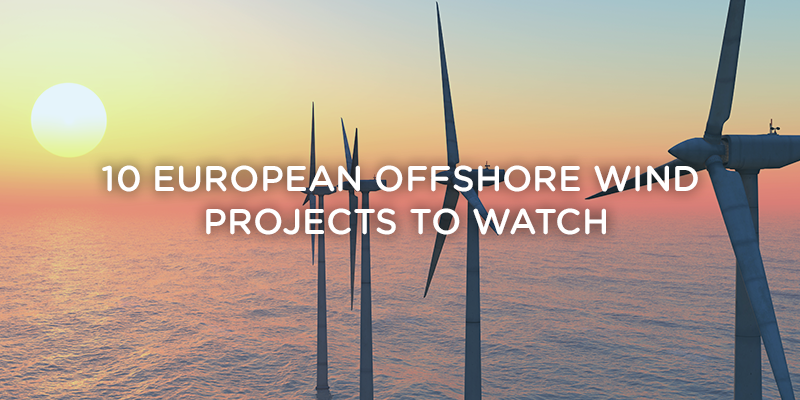 10 European offshore wind projects to watch